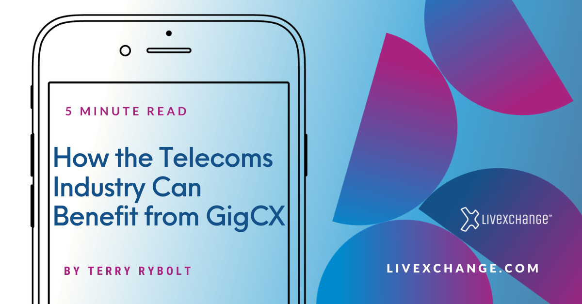 How the Telecoms Industry Can Benefit from GigCX